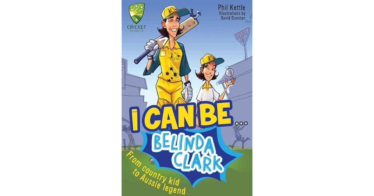 I Can Be... Belinda Clark by Phil Kettle