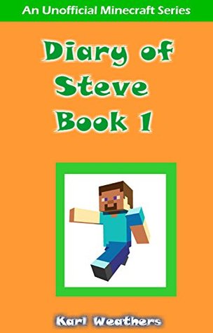 Minecraft Steve: Adventures of a Happy Minecraft Steve by Ken Johnson