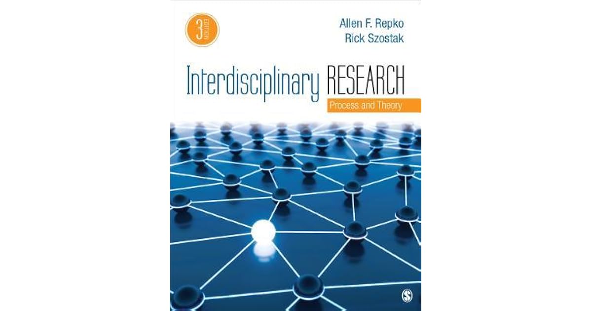 Interdisciplinary Research: Process and Theory by Allen F. Repko
