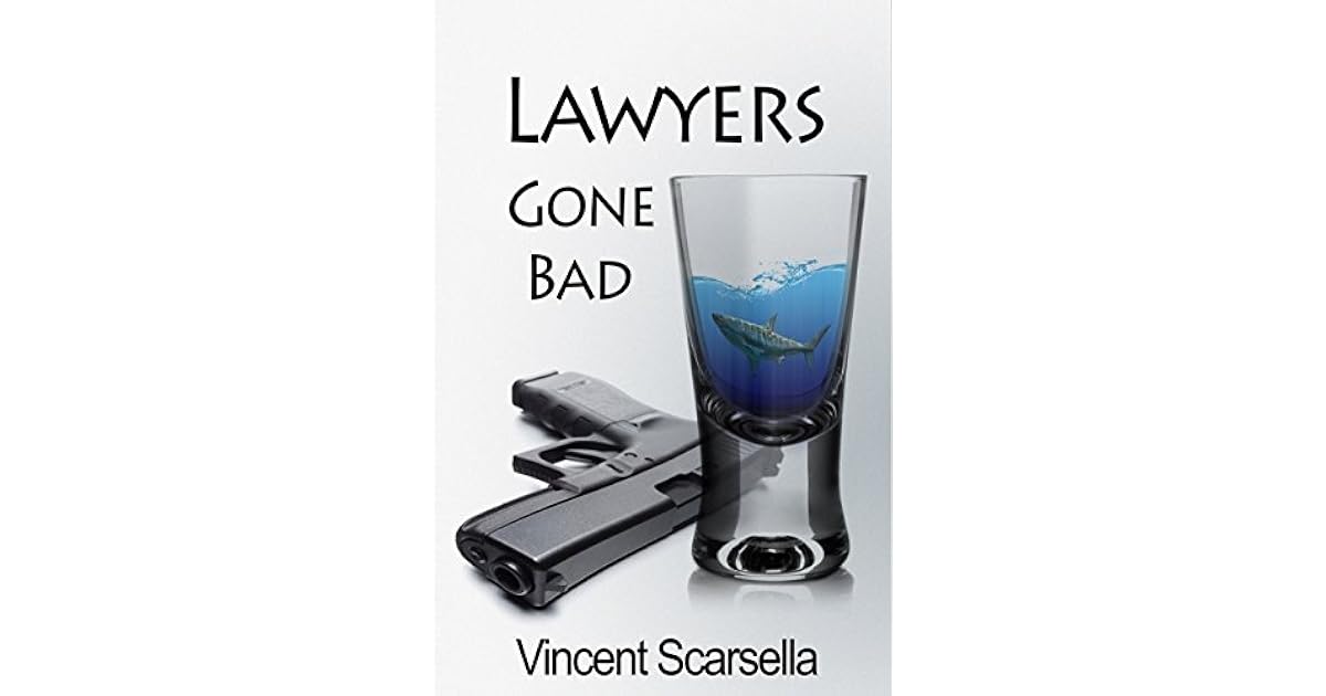 Lawyers Gone Bad (Lawyers Gone Bad #1) by Vincent L. Scarsella