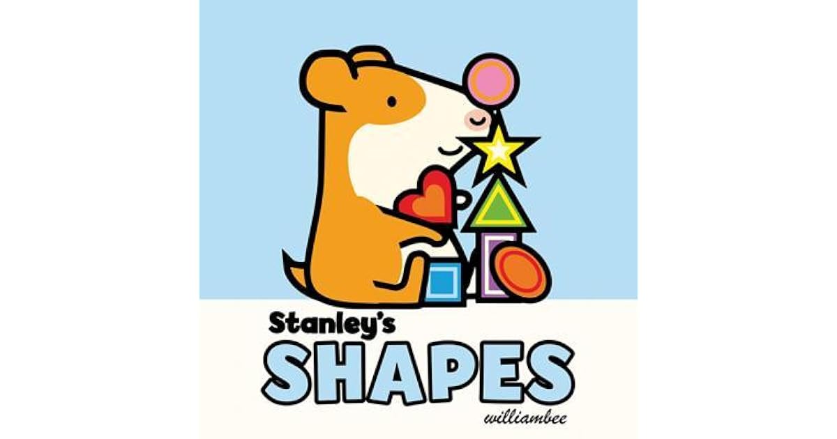 Stanley's Shapes by William Bee