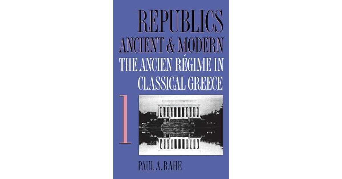 Republics Ancient And Modern: Classical Republicanism And The American ...