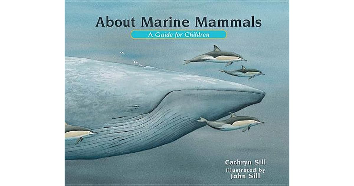 About Marine Mammals: A Guide for Children by Cathryn Sill