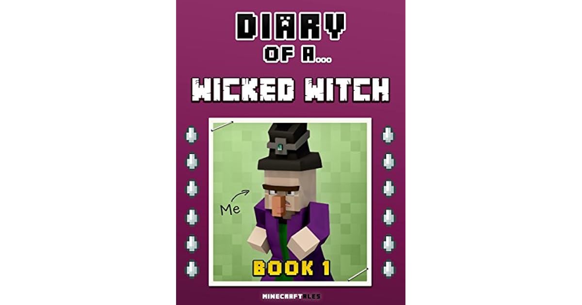 Diary of a Wicked Witch: Book 1 [An Unofficial Minecraft Book] by ...