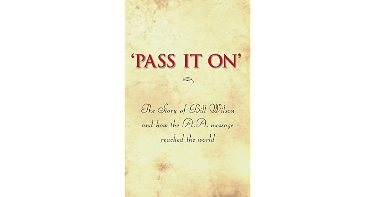 Pass It On by Alcoholics Anonymous