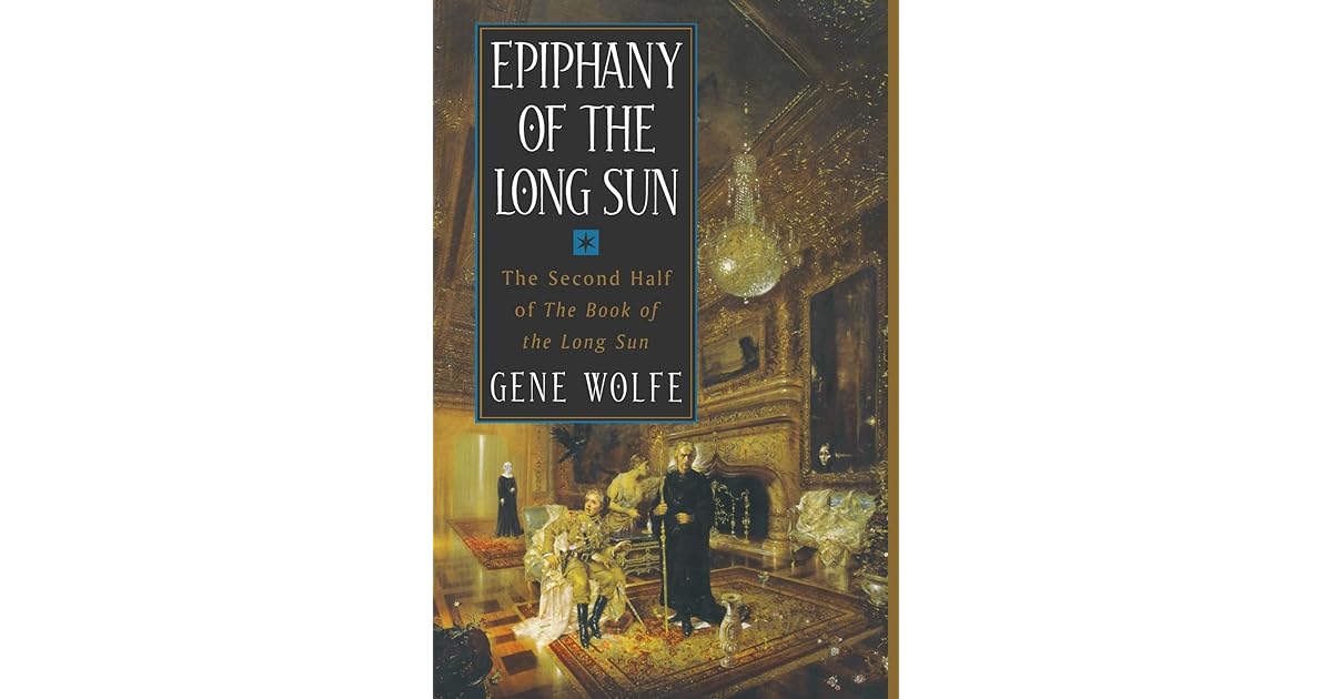 Epiphany of the Long Sun by Gene Wolfe
