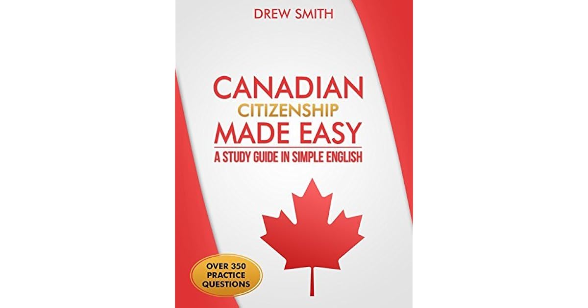 Canadian Citizenship Made Easy: A Study Guide in Simple English by Drew ...