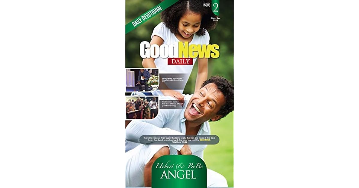 GOOD NEWS DAILY DEVOTIONAL MARCH -APRIL by Uebert Angel