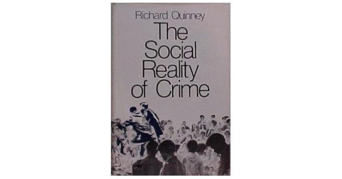 The Social Reality of Crime. by Richard. Quinney