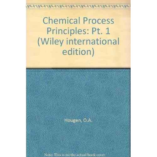 Chemical Process Principles: Pt. 1 by O.A. Hougen — Reviews, Discussion ...