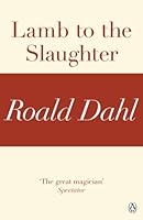 Lamb to the Slaughter by Roald Dahl