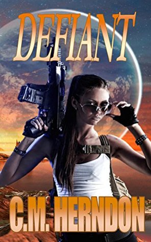 Defiant (Defiant Trilogy, #1) by C.M. Herndon
