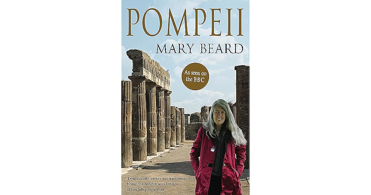 Pompeii: The Life of a Roman Town by Mary Beard