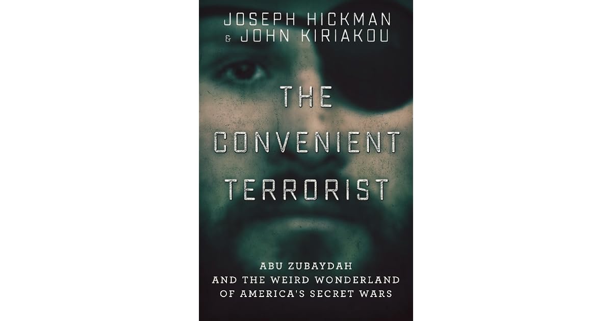 The Convenient Terrorist: Abu Zubaydah and the Weird Wonderland of ...