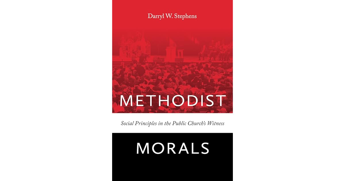 Methodist Morals: Social Principles in the Public Church's Witness by ...
