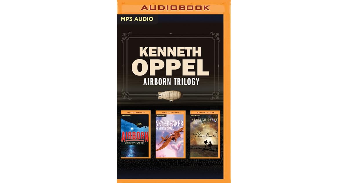 Kenneth Oppel - Airborn Trilogy: Airborn, Skybreaker, Starclimber by ...
