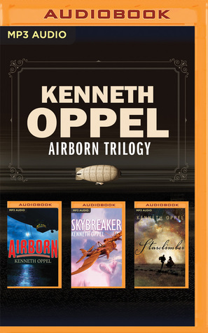 Kenneth Oppel - Airborn Trilogy: Airborn, Skybreaker, Starclimber by ...