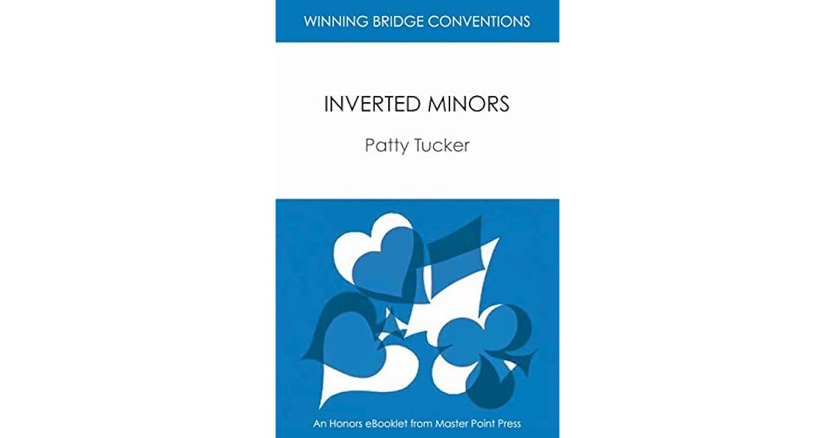 Inverted Minors: Winning Bridge Convention Series eBooklet by Patty Tucker