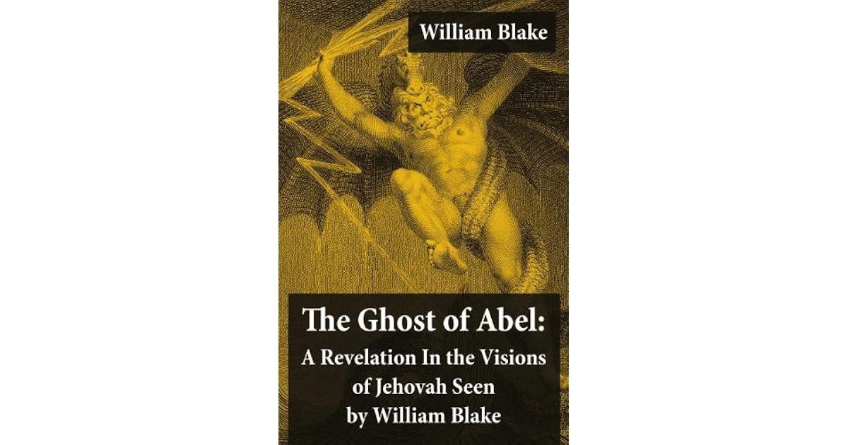 The Ghost of Abel: A Revelation In the Visions of Jehovah Seen by ...