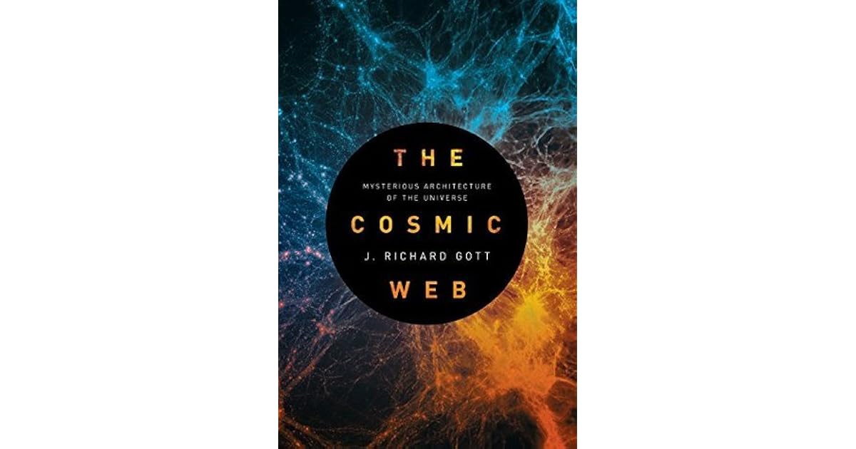 The Cosmic Web: Mysterious Architecture of the Universe by J. Richard ...