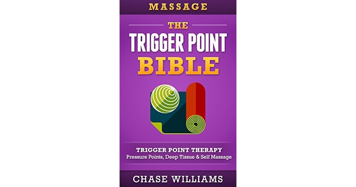 Massage: The Trigger Point Bible: Trigger Point Therapy: Pressure ...