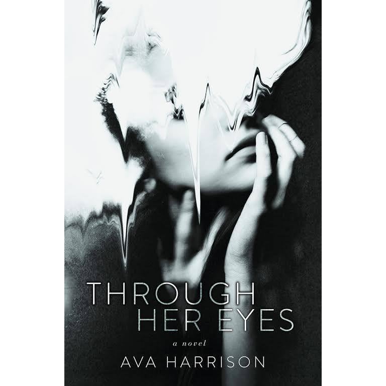 Through Her Eyes by Ava Harrison — Reviews, Discussion, Bookclubs, Lists