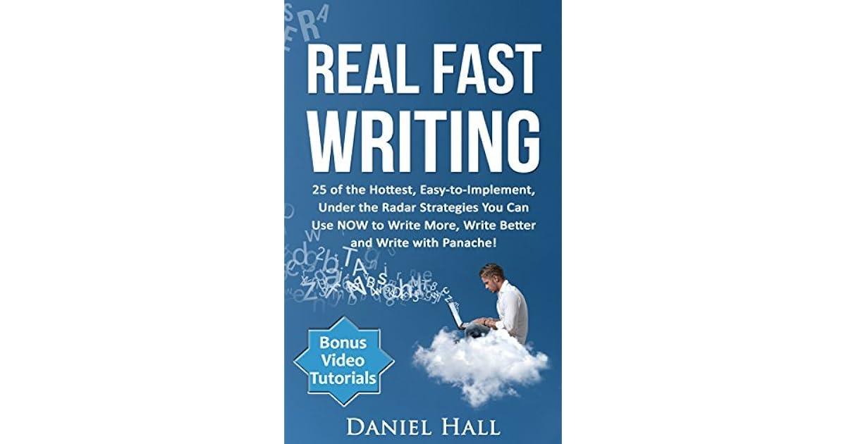 Real Fast Writing: How To Write Faster 25 of the Hottest, Easy-to ...