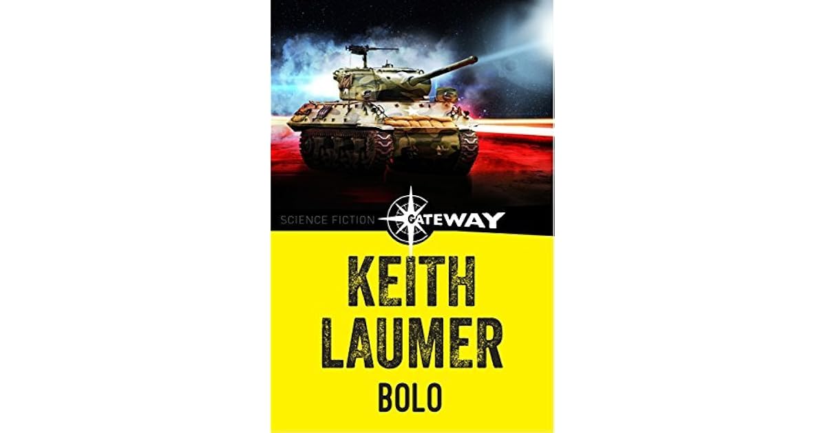 Bolo: The Annals of the Dinochrome Brigade by Keith Laumer