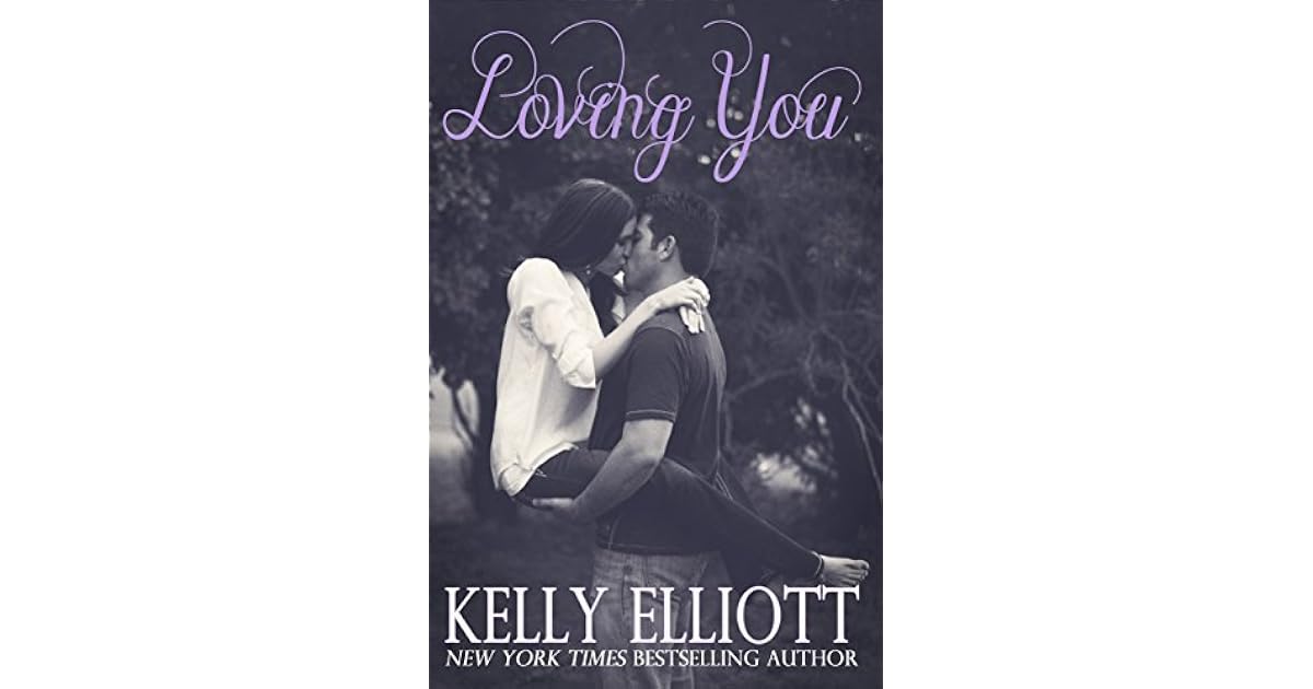 Loving You (Love Wanted in Texas, #6) by Kelly Elliott