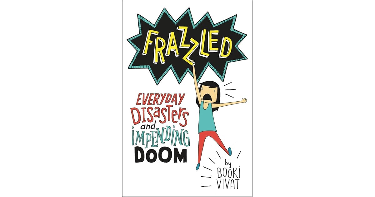 Frazzled: Everyday Disasters and Impending Doom by Booki Vivat