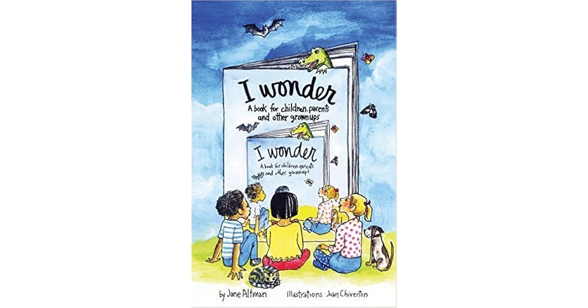 I Wonder: A Book for Children, Parents and Other Grownups by Jane Altman