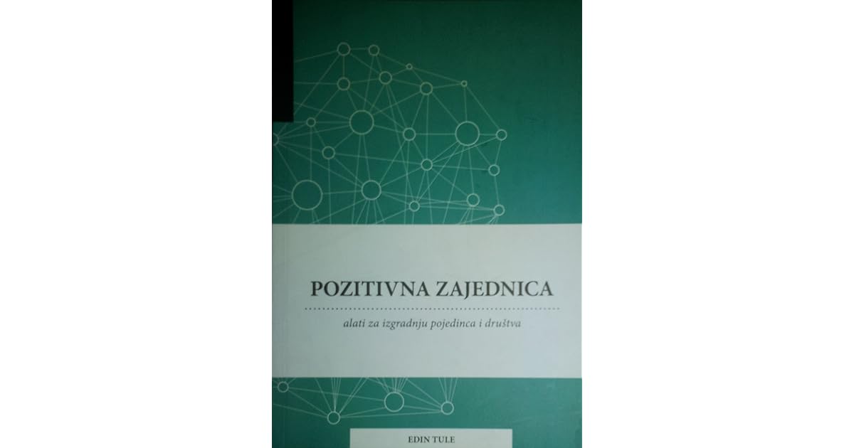 Pozitivna zajednica: alati za izgradnju porodice i društva by Edin Tule