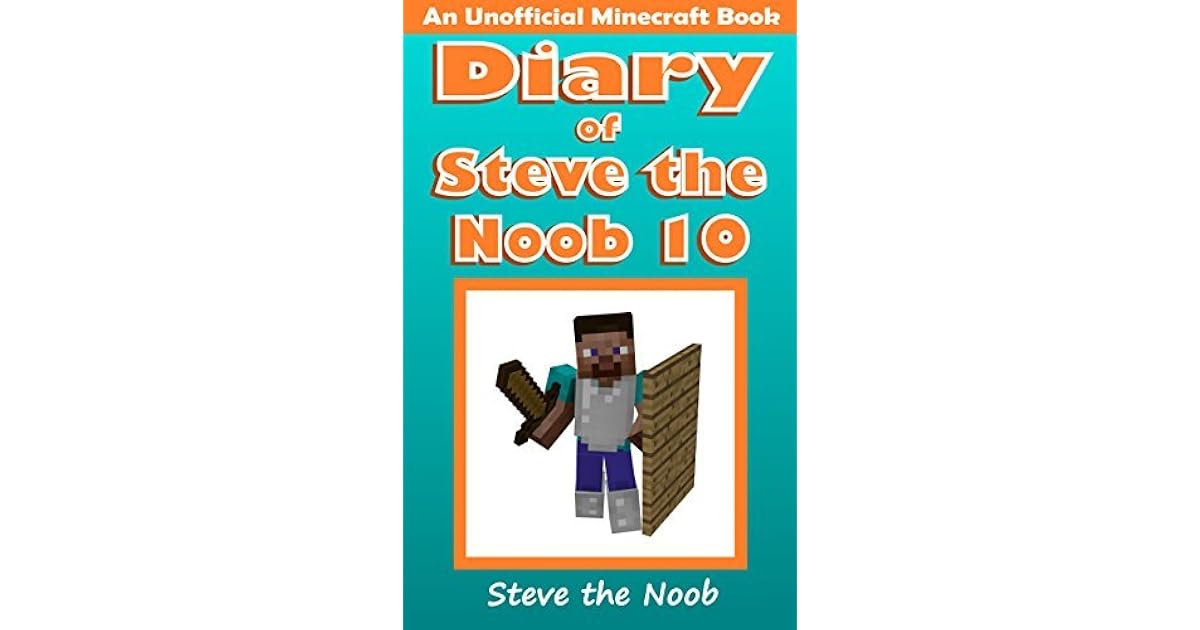 Diary of Steve the Noob 10 by Steve the Noob