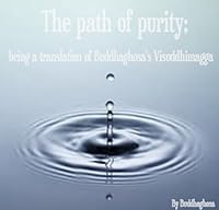 The Path of Purification: Visuddhimagga by Buddhaghosa