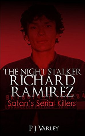 The Night Stalker Richard Ramirez by P.J. Varley