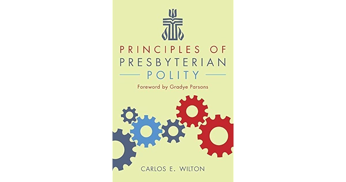 Principles of Presbyterian Polity by Carlos E Wilton