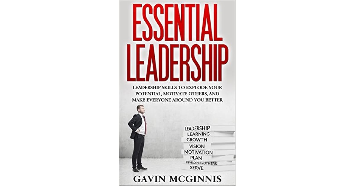 Leadership: Essential Leadership: Leadership Skills To Explode Your ...