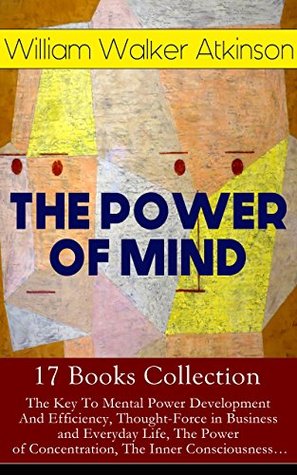 THE POWER OF MIND - 17 Books Collection: The Key To Mental Power ...