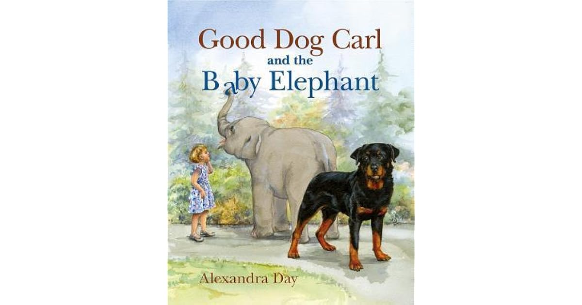 Good Dog Carl and the Baby Elephant by Alexandra Day