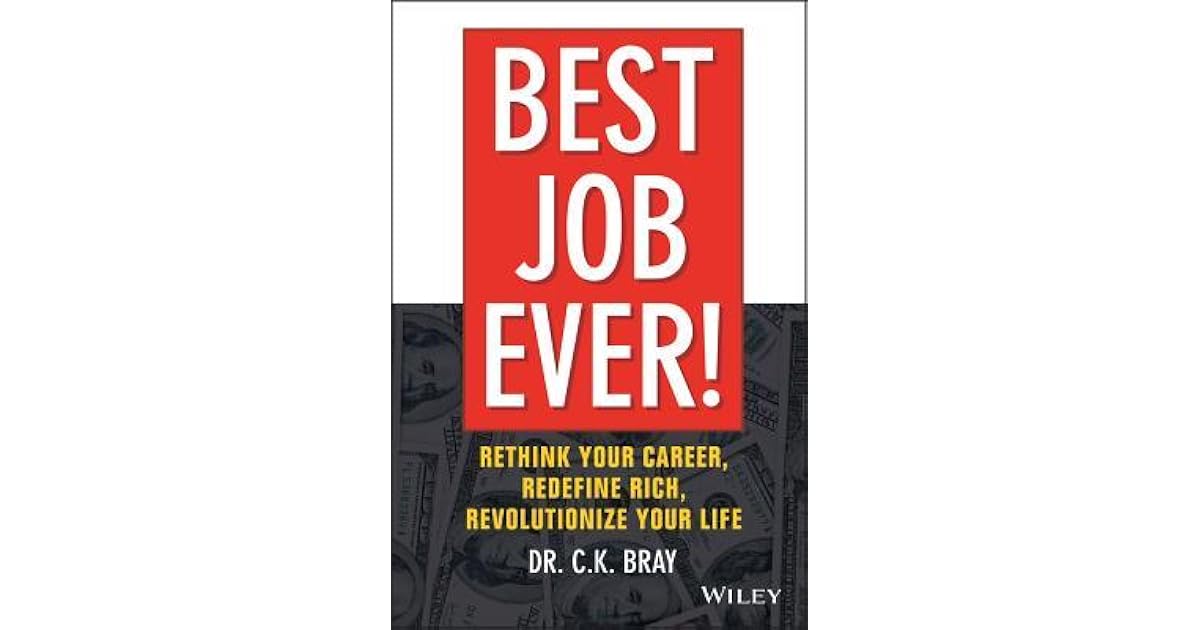 Best Job Ever!: Rethink Your Career, Redefine Rich, Revolutionize Your ...