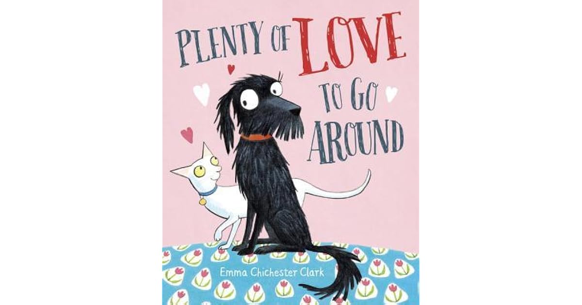 Plenty of Love to Go Around by Emma Chichester Clark