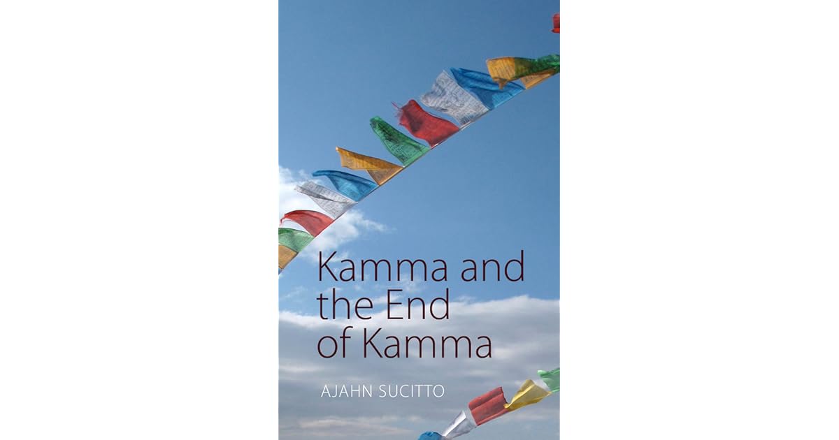 Kamma and the End of Kamma by Ajahn Sucitto