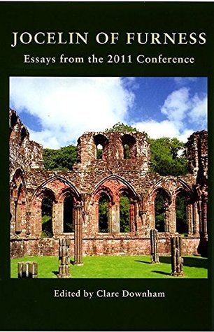 Jocelin of Furness: Proceedings of the 2011 Conference by Clare Downham