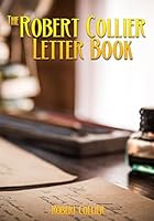 The Robert Collier Letter Book by Robert Collier