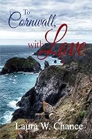 To Cornwall, with Love by Laura W. Chance