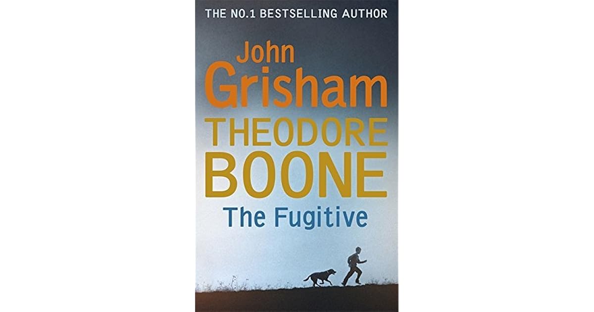 Theodore Boone: The Fugitive: Theodore Boone 5 by John Grisham