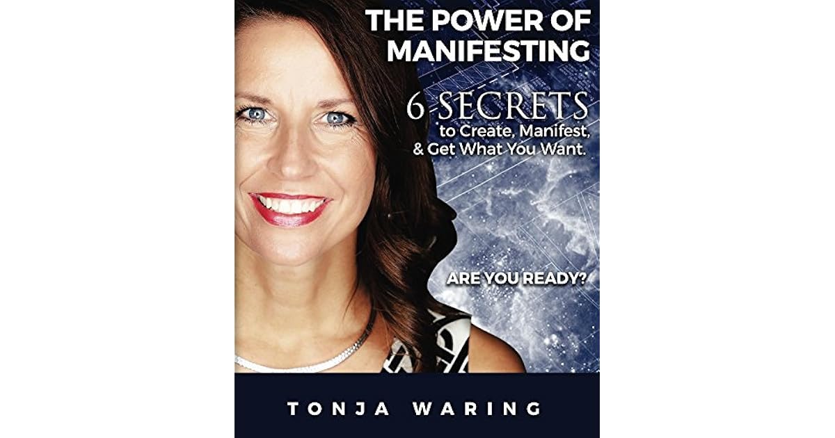 The Power of Manifesting by Tonja Waring