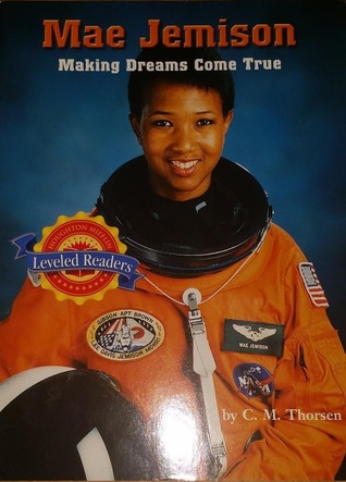 Mae Jemison: Making Dreams Come True by C.M. Thorsen