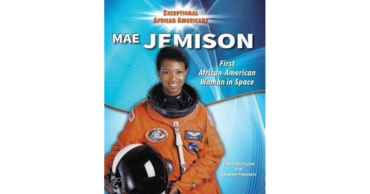 Mae Jemison: First African-American Woman in Space by Charlotte Taylor