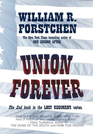 Union Forever (The Lost Regiment Book 2) by William R. Forstchen